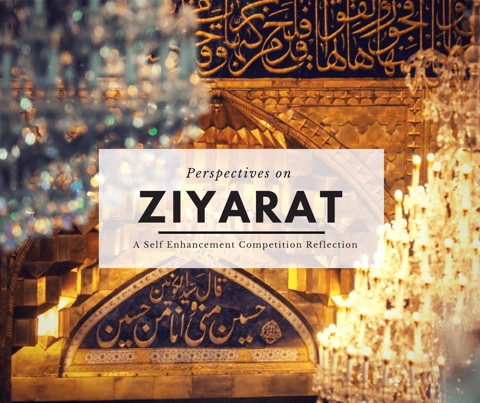 Perspectives on Ziyarat - A Self-Enhancement Competition Reflection ...