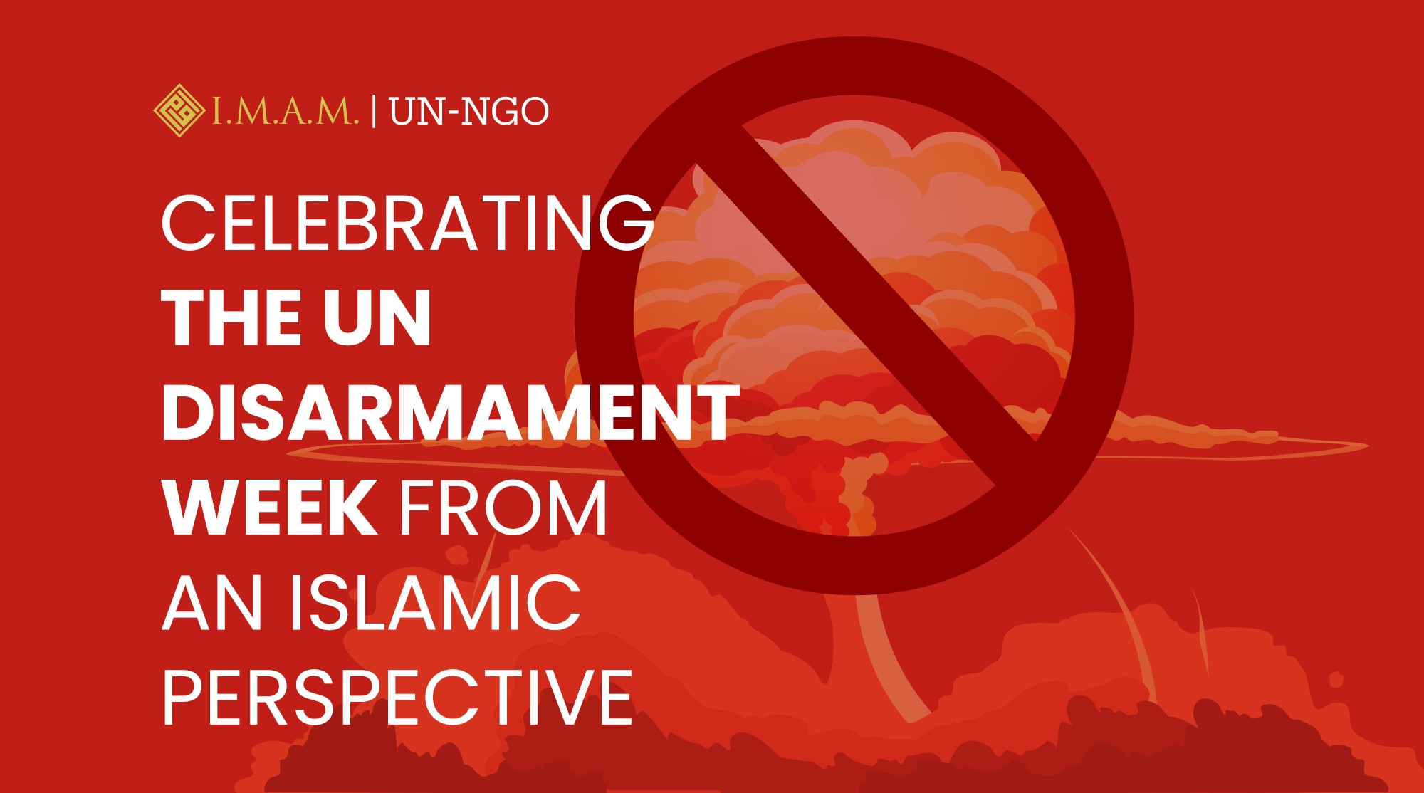 Celebrating the UN Disarmament Week From an Islamic Perspective - IMAM ...