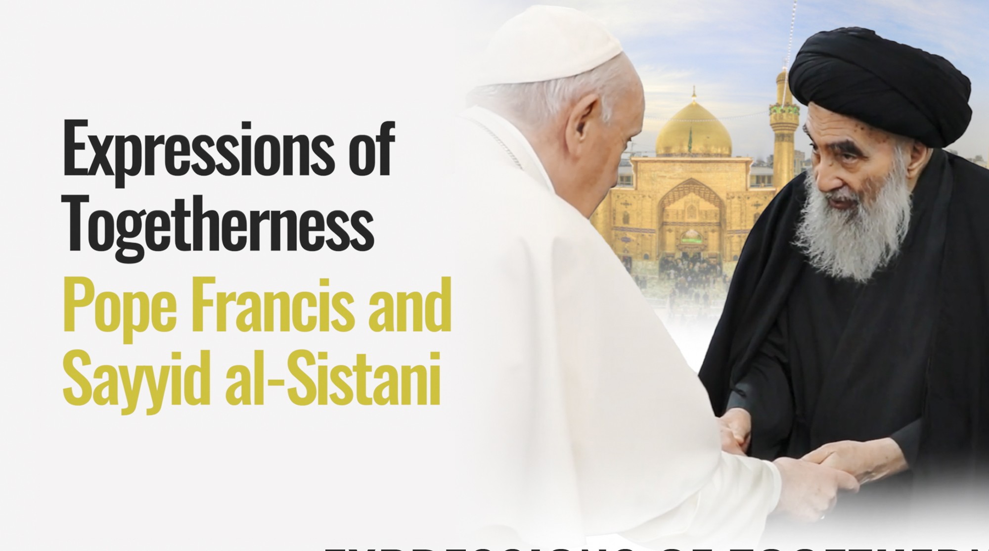Expressions of Togetherness | Pope Francis and Sayyid al-Sistani - IMAM ...