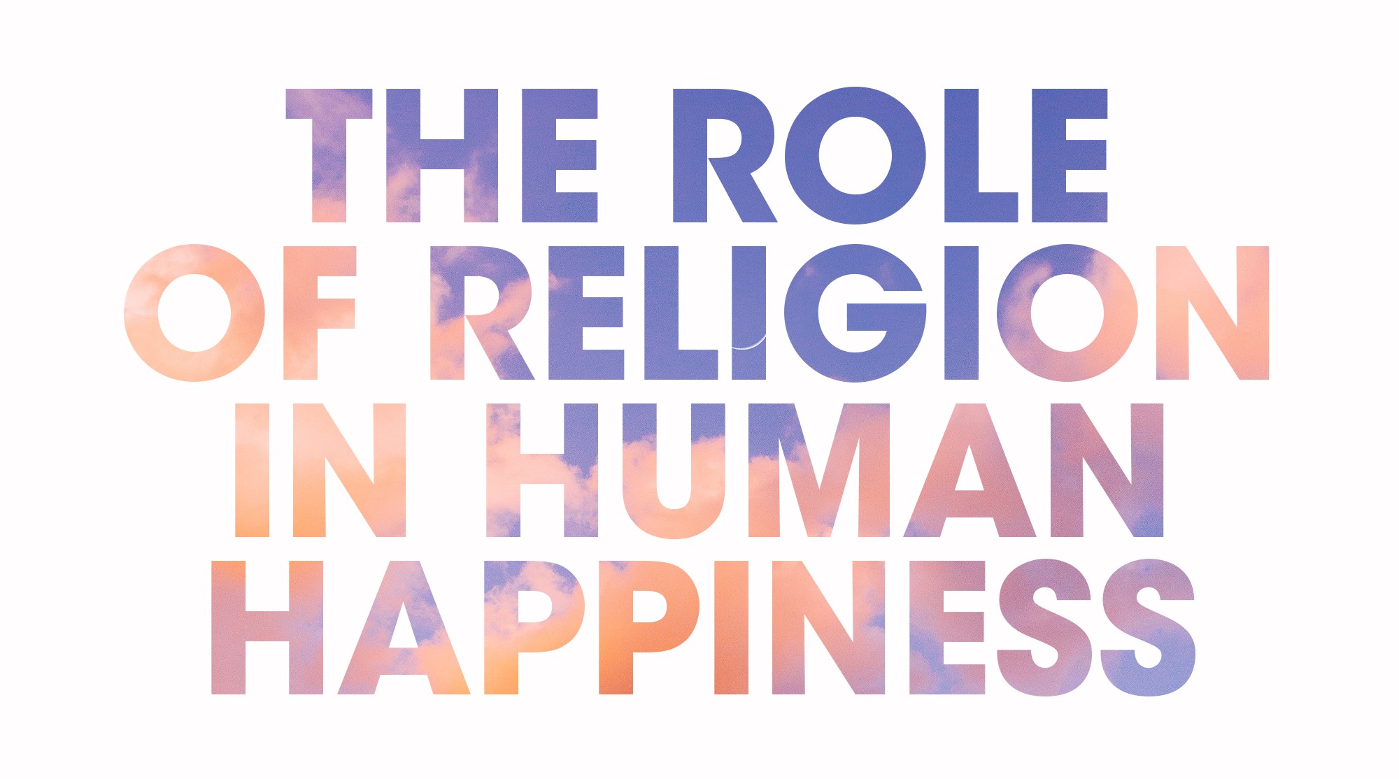 The Role of Religion in Human Happiness - IMAM-US.org